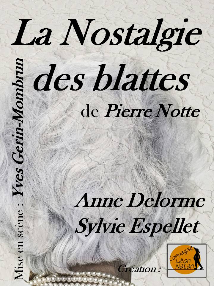Théâtre : La nostalgie des blattes de Pierre Notte (Molines-en-Queyras ...